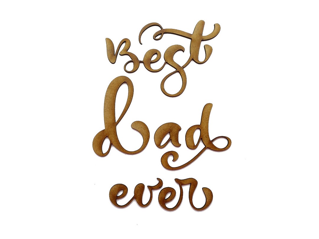 Wooden Best Dad Ever, Wording, Father Day, Craft Shape, Cutouts, Wood ...