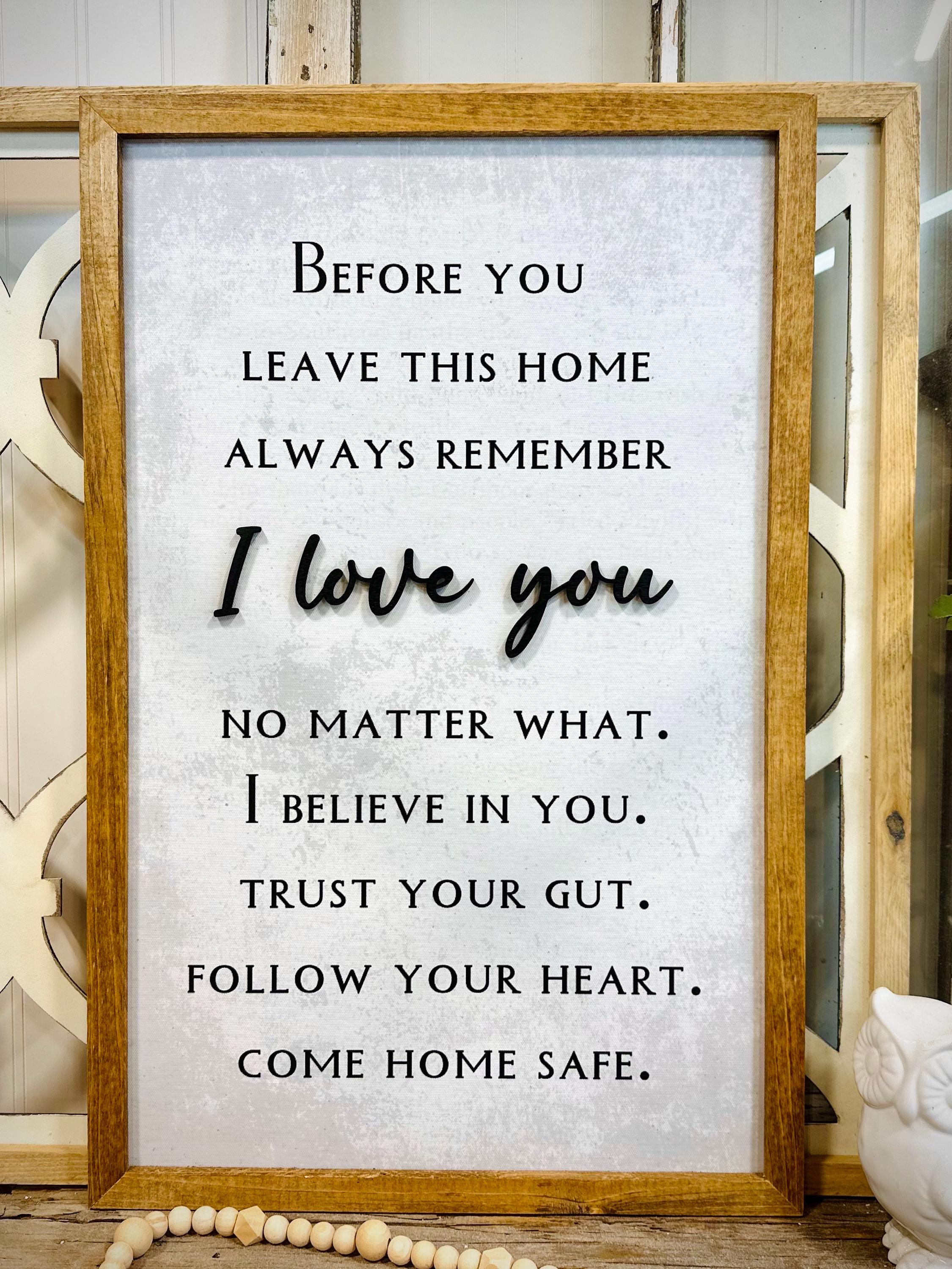 Before You Leave This Home Come Home Safe Wood Framed Wall Sign ...