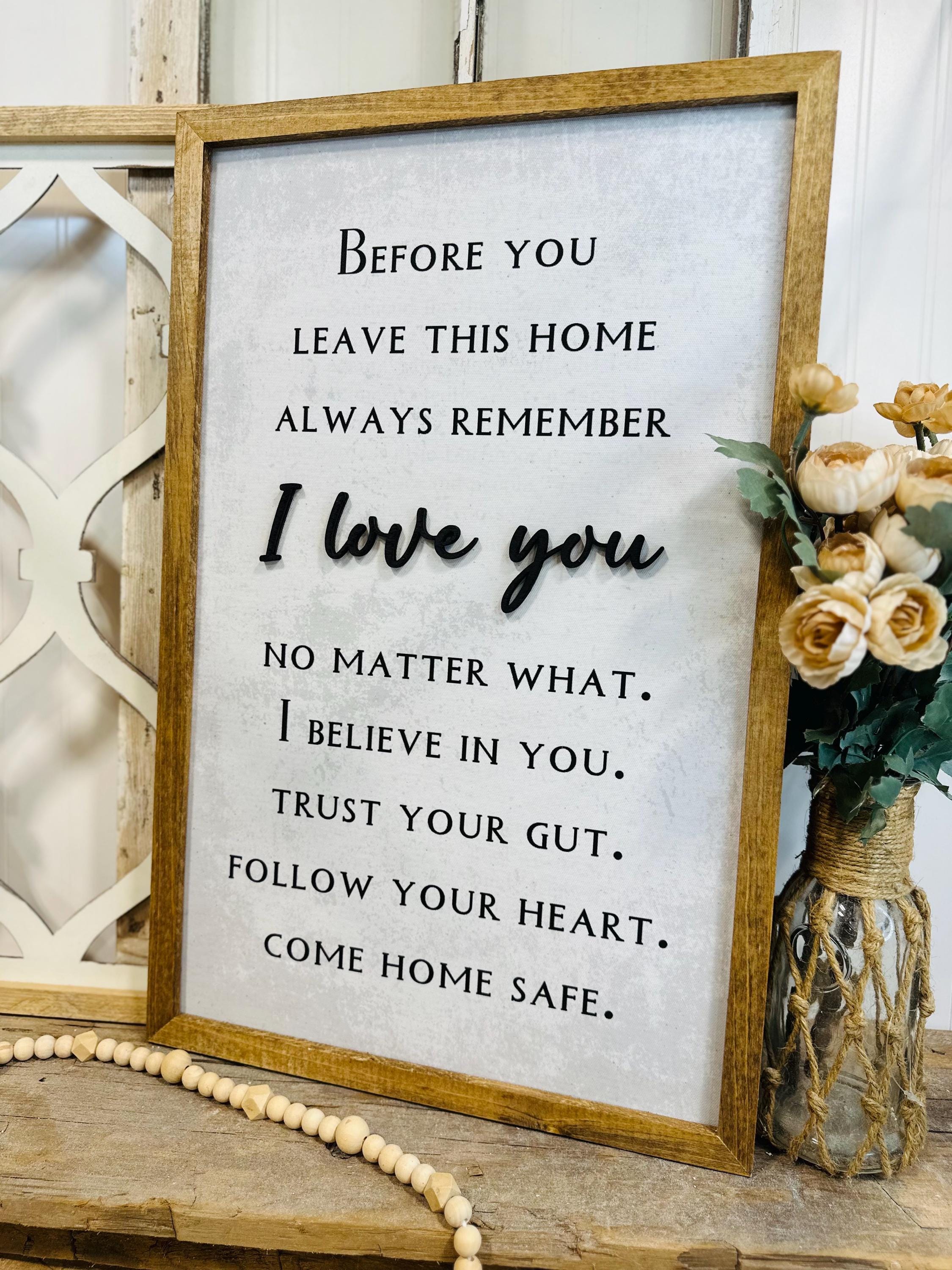 Before You Leave This Home Come Home Safe Wood Framed Wall Sign ...