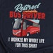 Retired Bus Driver Shirt Bus Driver Retirement Gift Funny Bus Driver ...