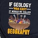 Geologist Shirt Funny Geologist Gift Joke Geology Phrase Humor Geology ...