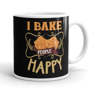Baker Mug Baking Coffee Mug Funny Baker Gift I Bake People Happy Mug ...