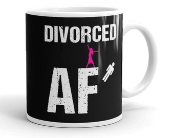 Divorced AF Mug 11oz 15oz Novelty Gift Funny Divorce Mug Happy - Etsy