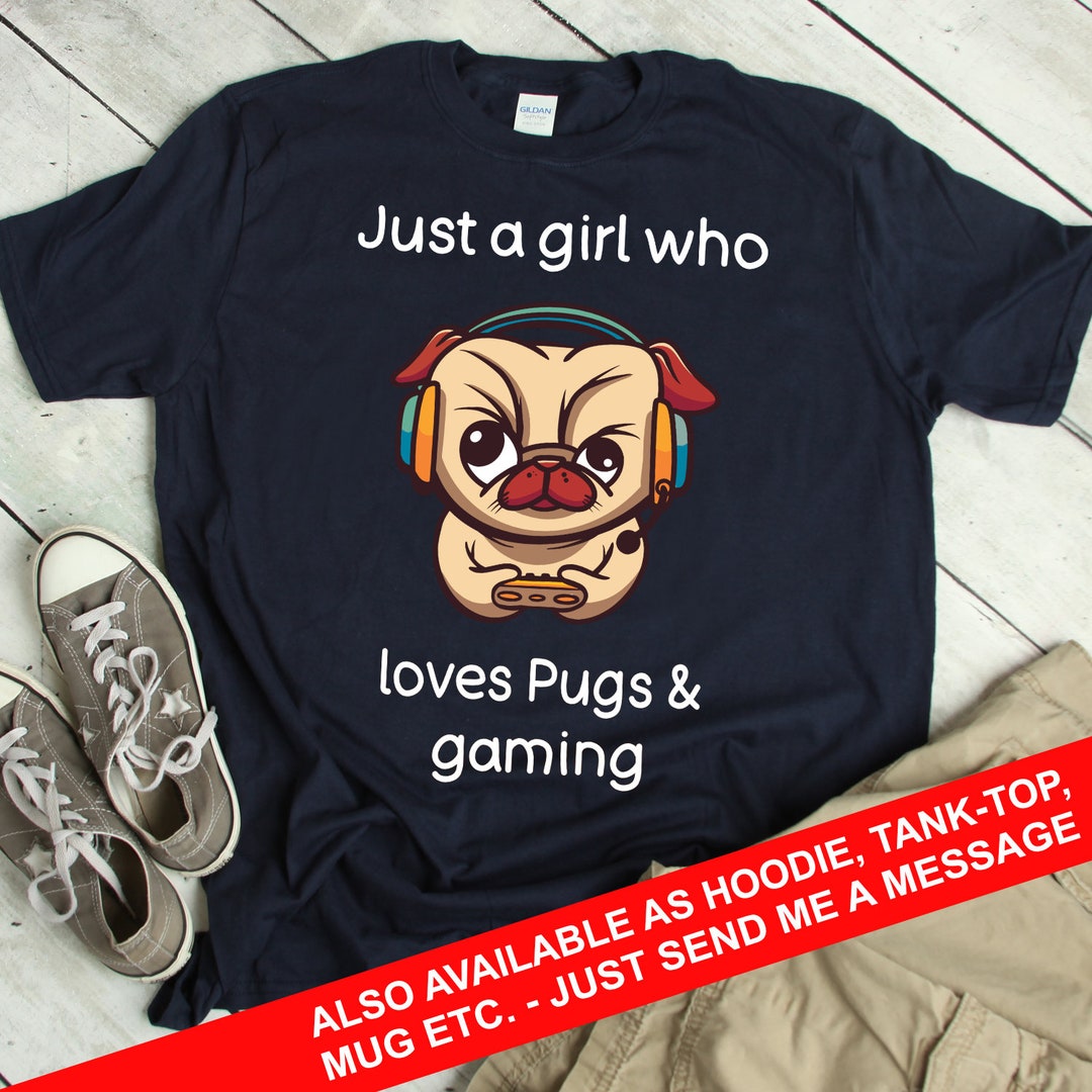 Gamer Shirt Funny Girls Pug Lover T-Shirt Pugs Dogs Video Games T Shirt ...