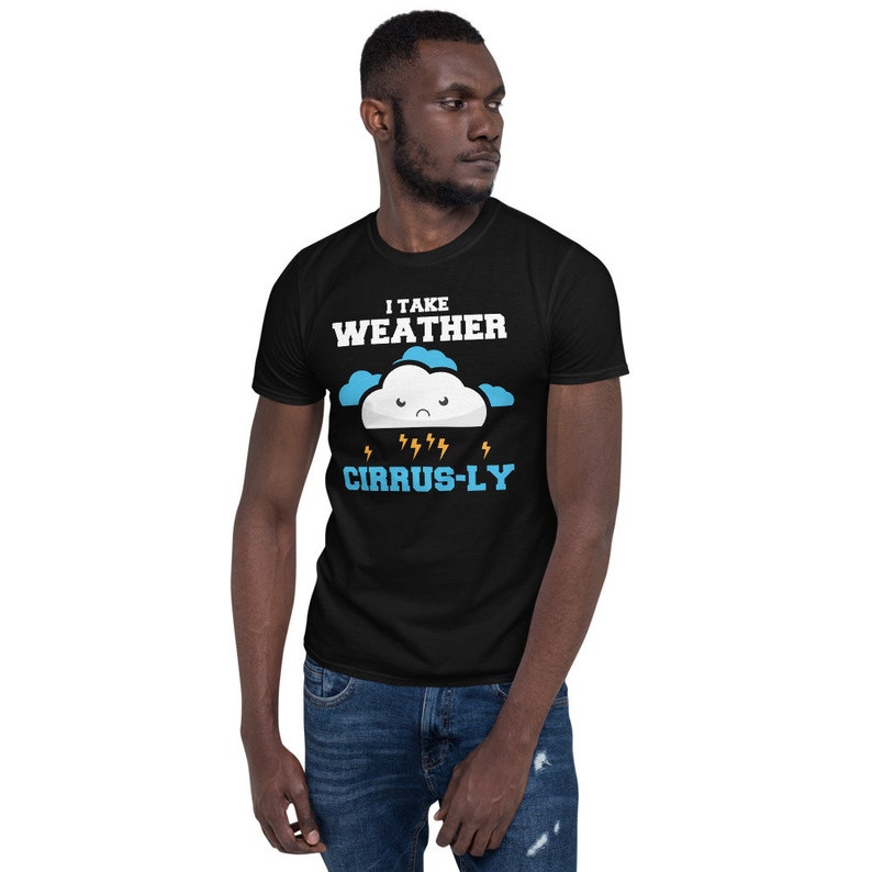Funny Meteorologist Shirt Cloud Saying Meteorology Gift Funny Cirrus ...