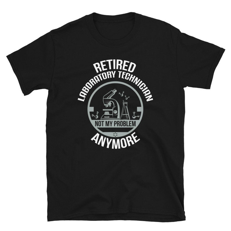 Laboratory Technician Retirement Gift Retired Lab Tech Shirt Retired ...