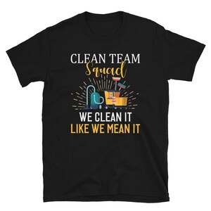 Cleaning Shirt Humor Clean Team Squad Gift T-shirt Housekeeping T Shirt ...