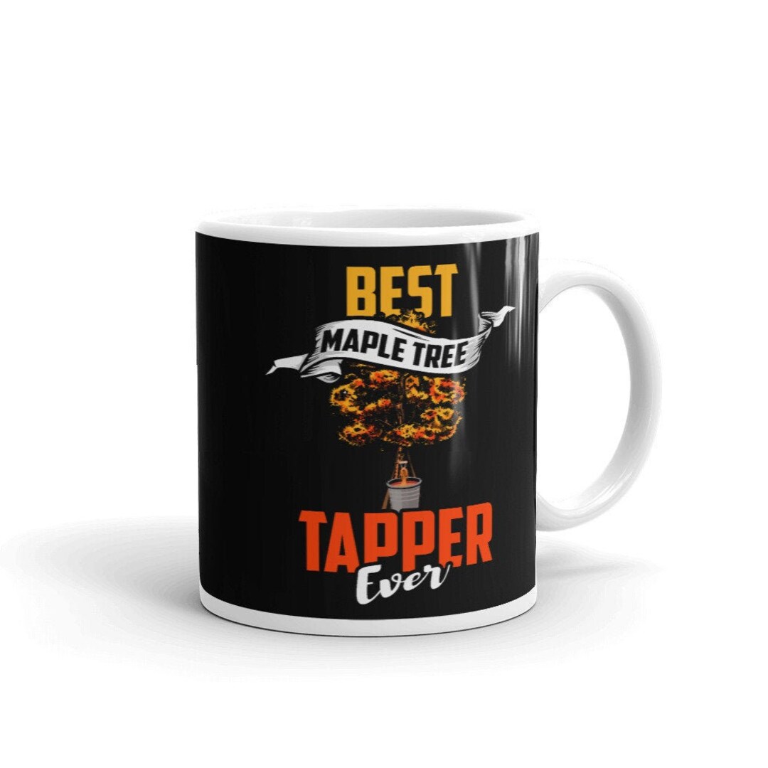 Maple Tree Tapper Mug Best Tree Tapper Maple Syrup Gift Coffee Mug ...