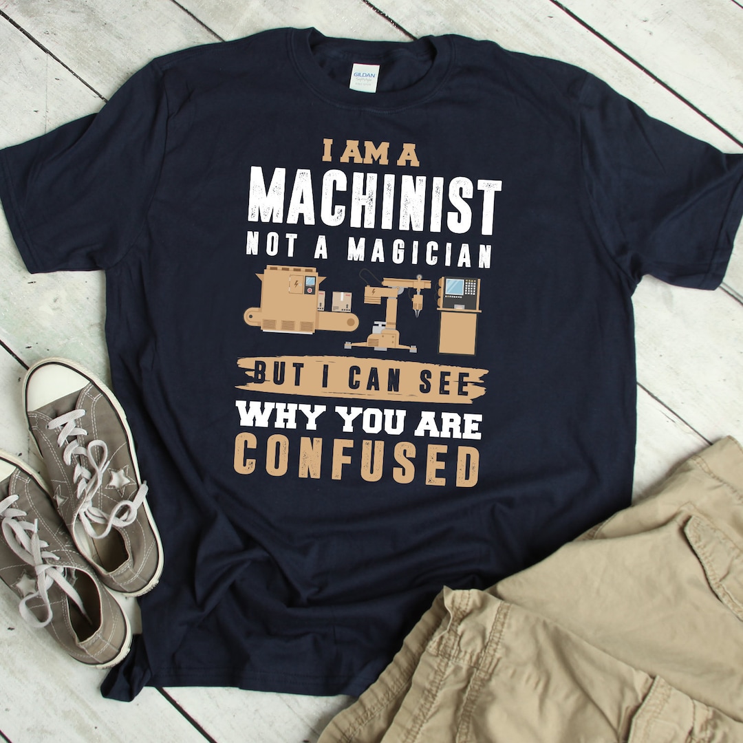 Machinist Gift Humor Machinist Shirt Joke CNC Operator Tshirt Machining ...