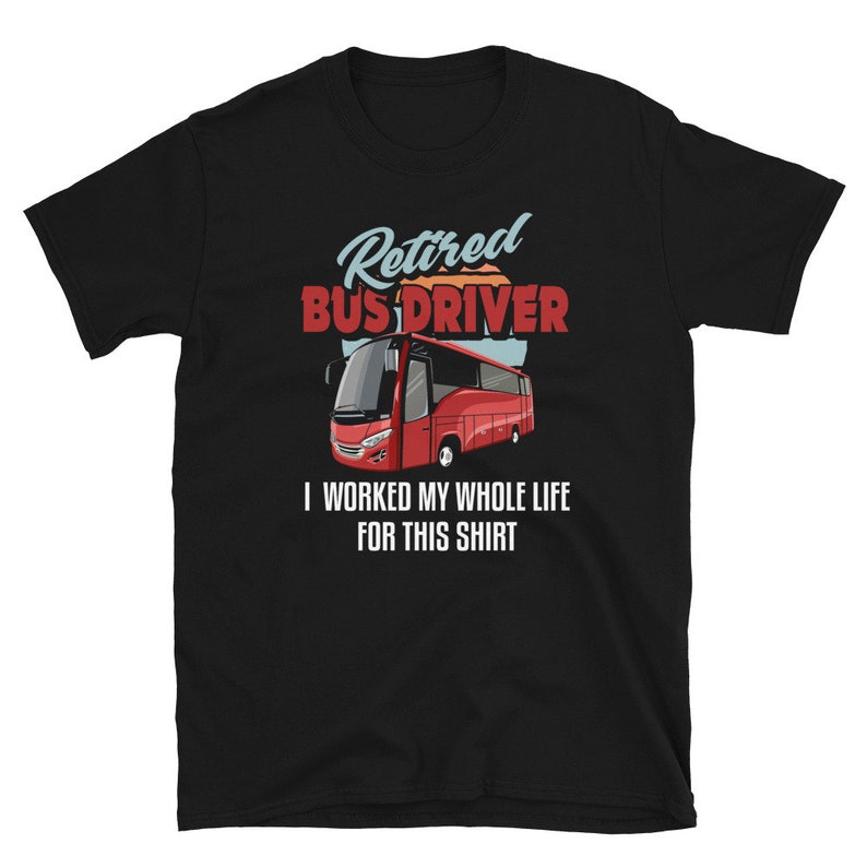 Retired Bus Driver Shirt Bus Driver Retirement Gift Funny Bus Driver ...