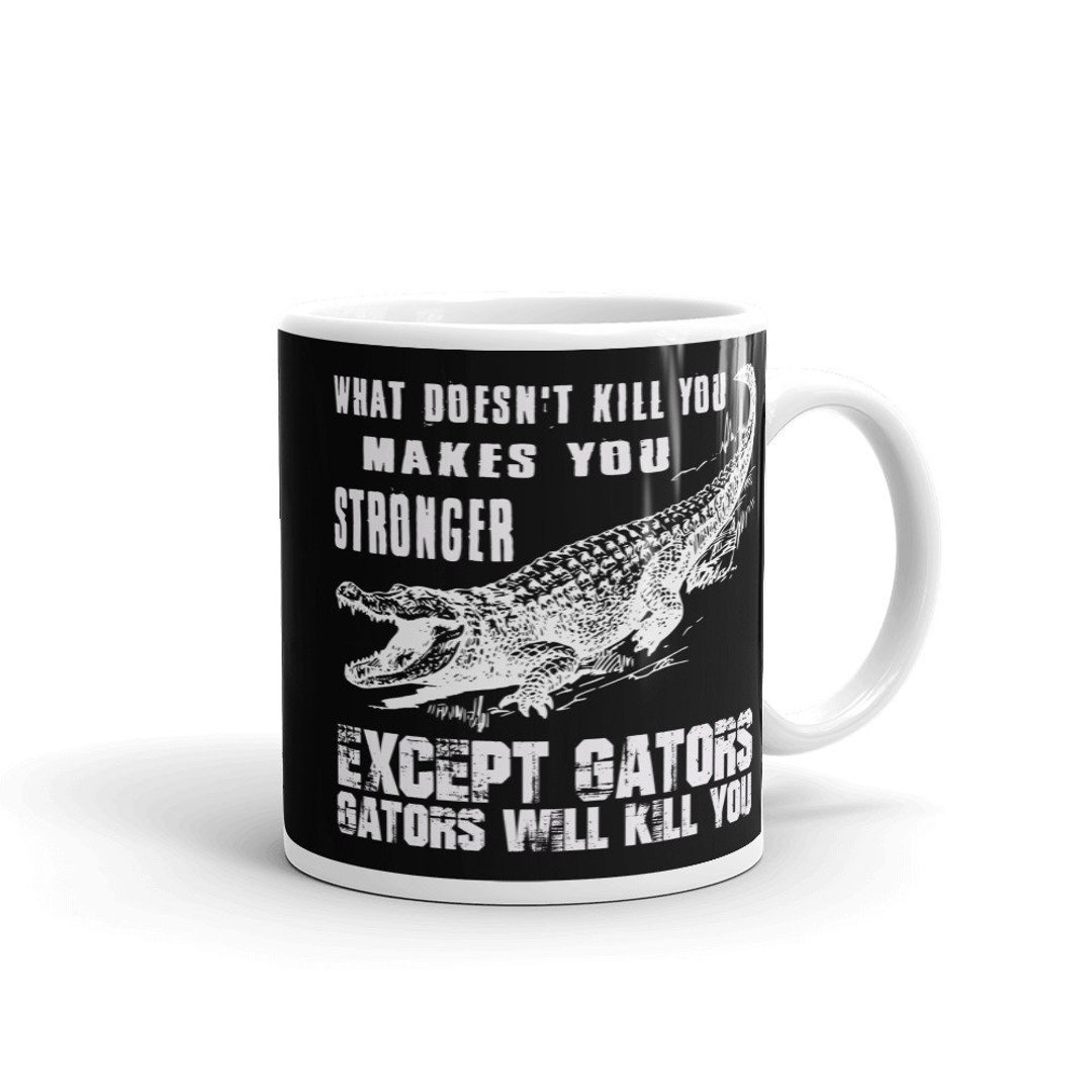 Alligator Mug Funny Alligator Mug Gator Mug Alligator Saying Coffee Mug ...