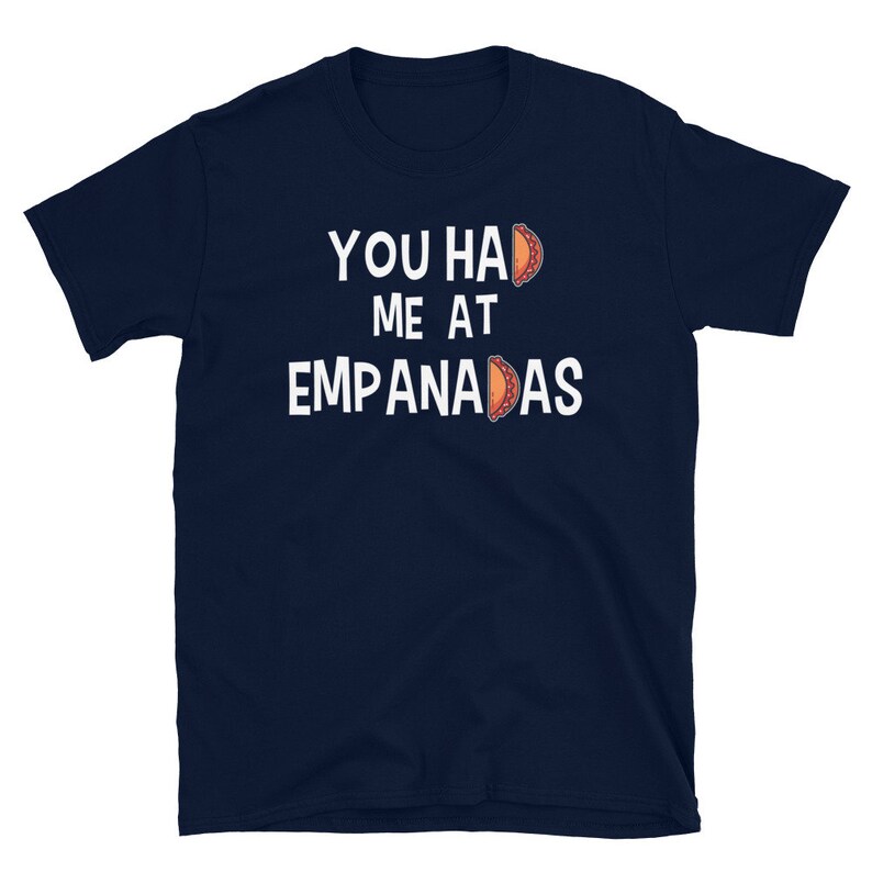Empanada Shirt Funny Empanadas Lover Gift Love Empanada Tshirt Empanada ...