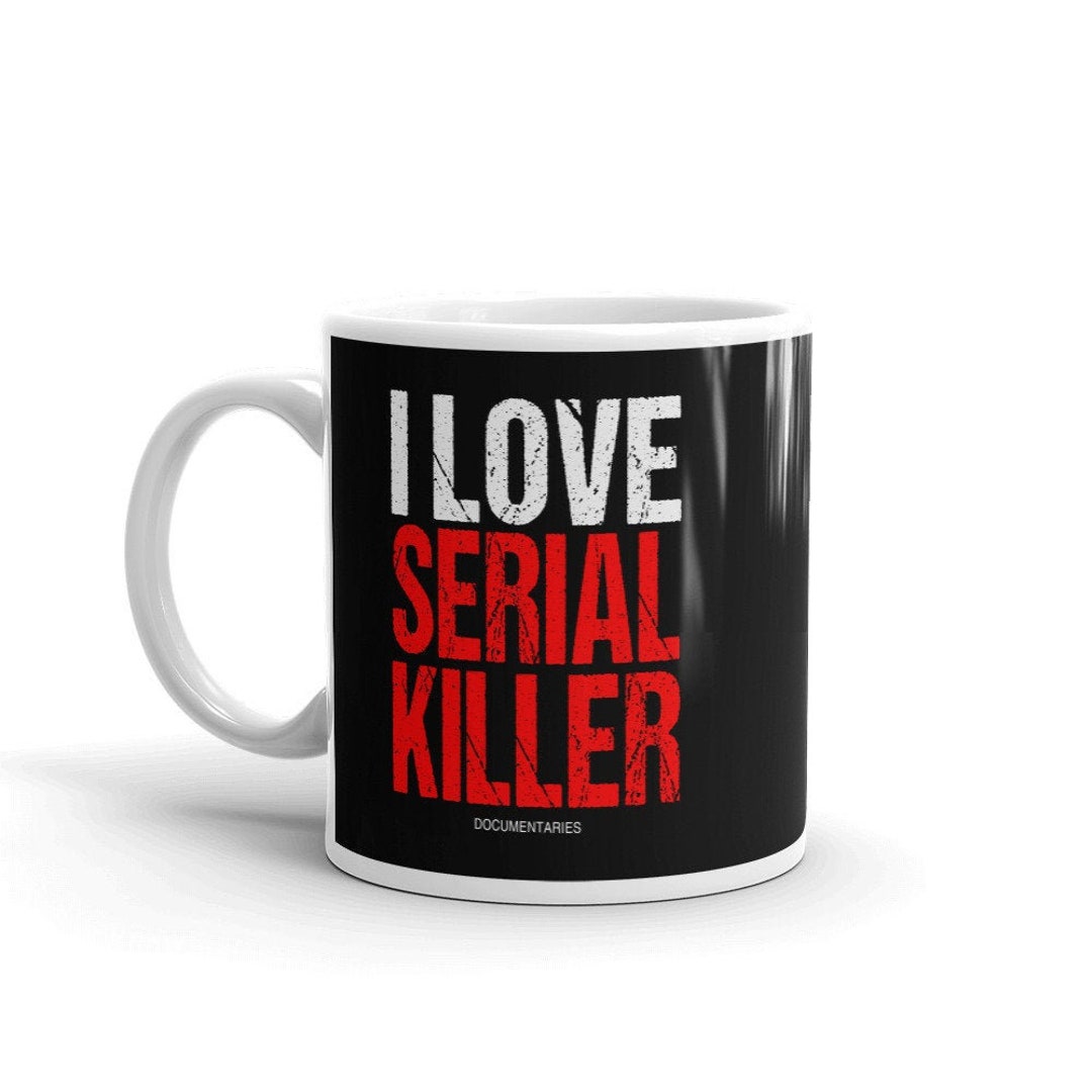 True Crime Mug Funny Serial Killer Documentary Coffee Mug Love True ...