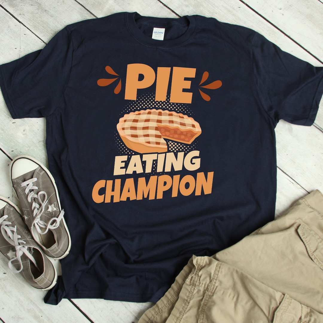 Pie Shirt Pie Eating T Shirt Funny Eating Contest Champion Tshirt ...