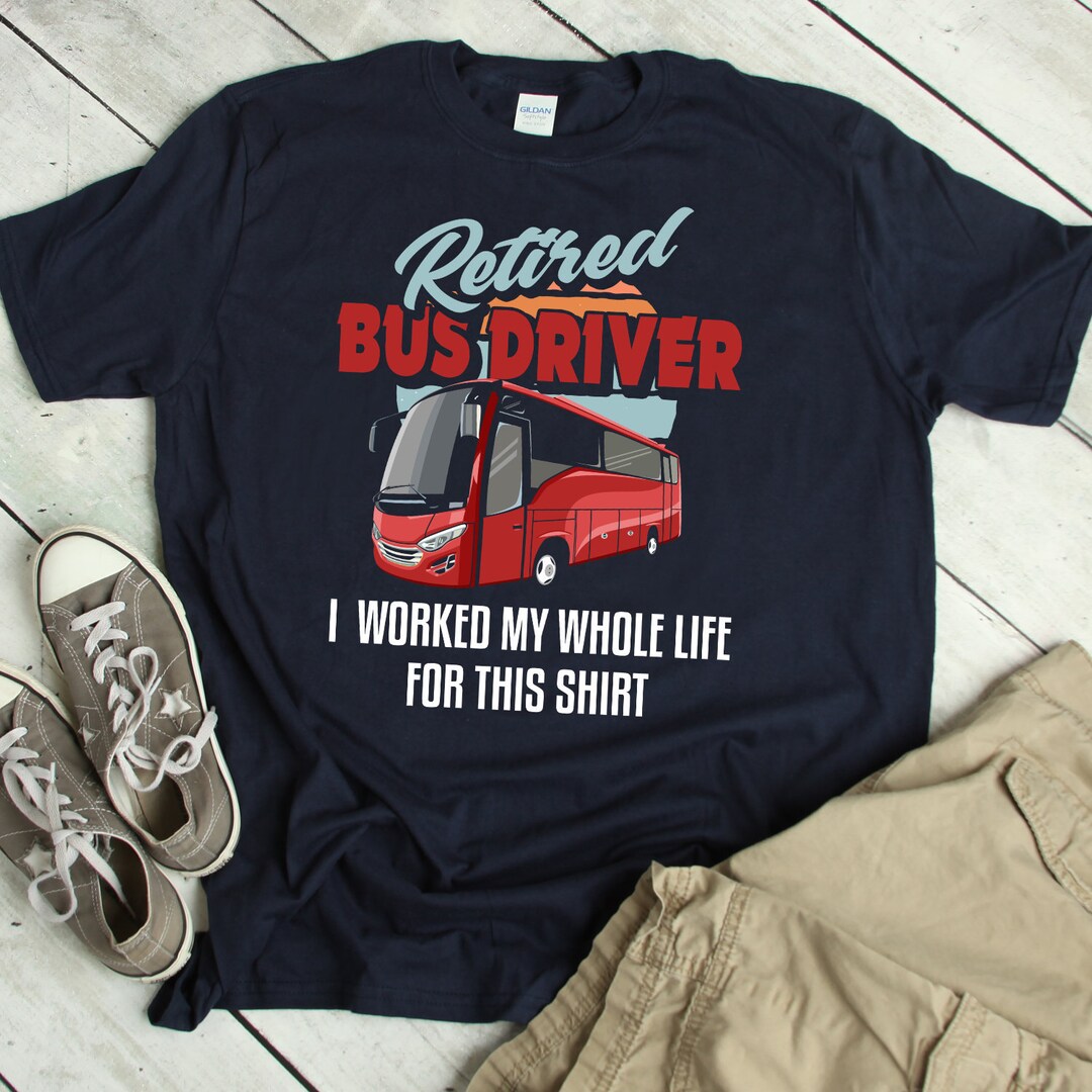 Retired Bus Driver Shirt Bus Driver Retirement Gift Funny Bus Driver ...
