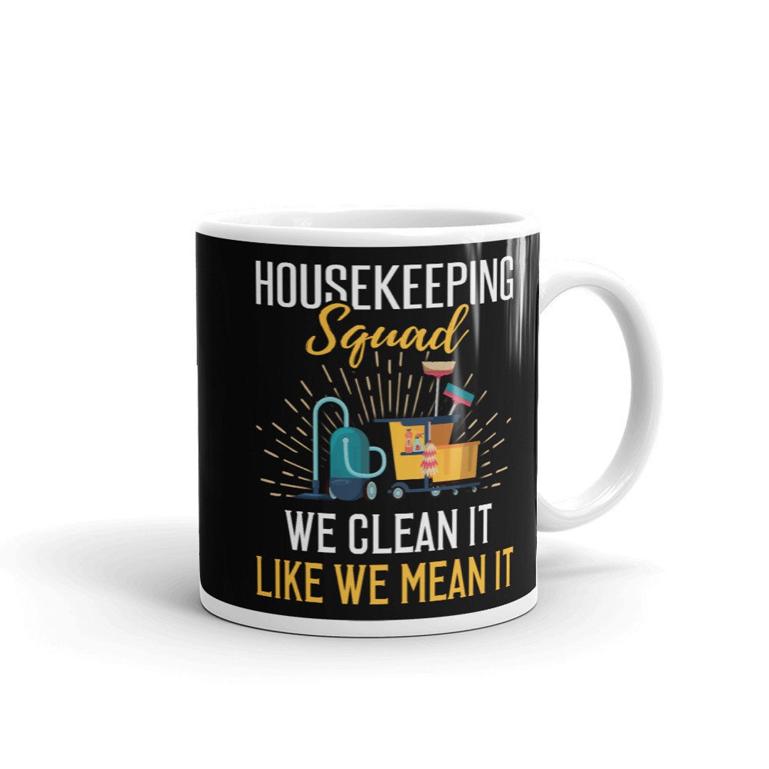 Housekeeping Mug Humor Cleaning Squad Housekeeper Gift Coffee Mug ...