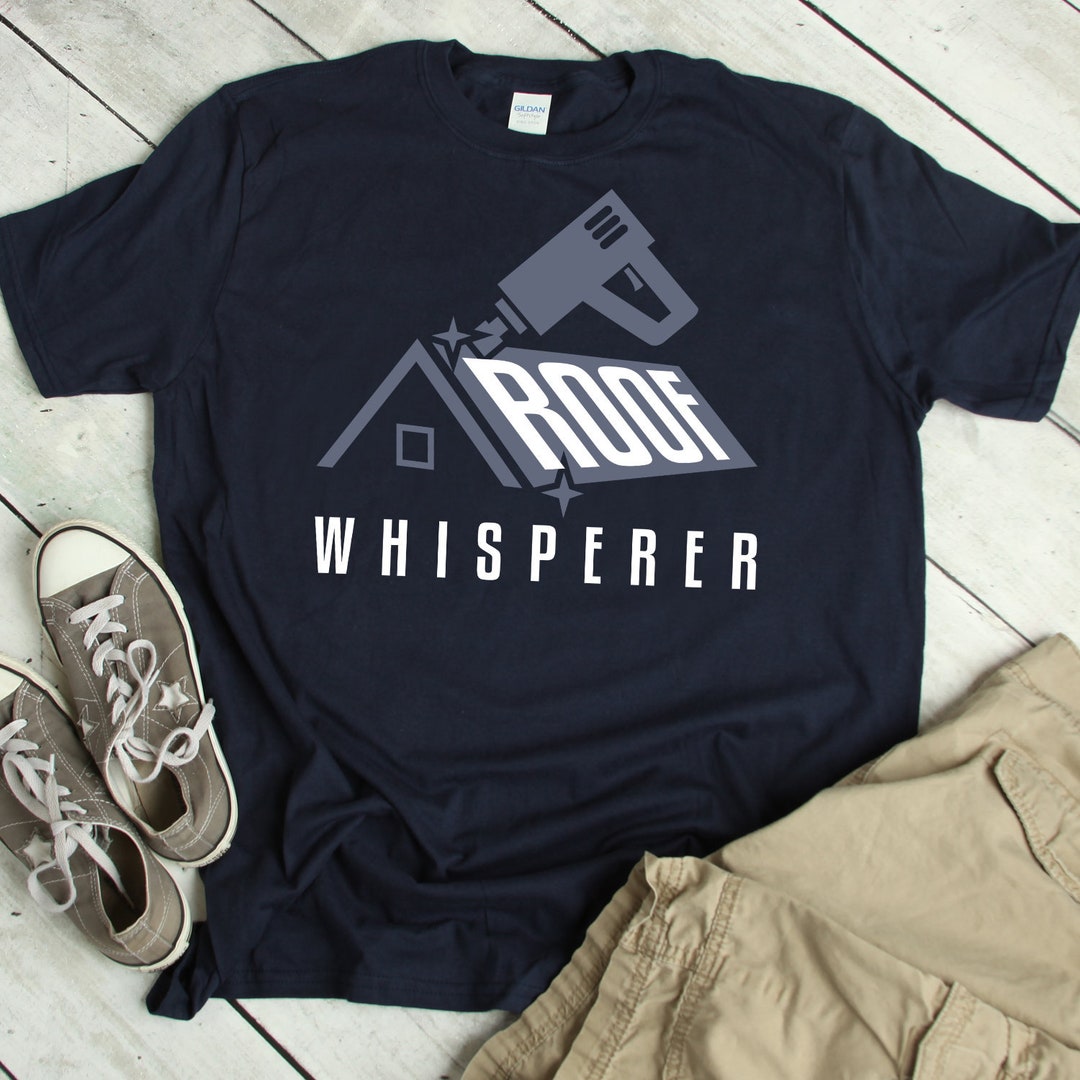 Carpenter Shirt Funny Roofing Shirt Joke Carpenter Gift Roof Whisperer ...