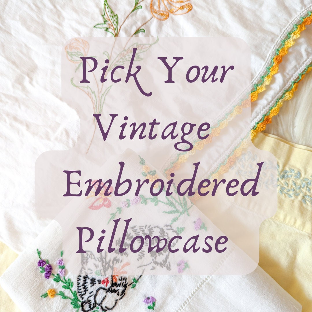 Pick Your Vintage Embroidered Pillowcase - Multiple Patterns Available ...