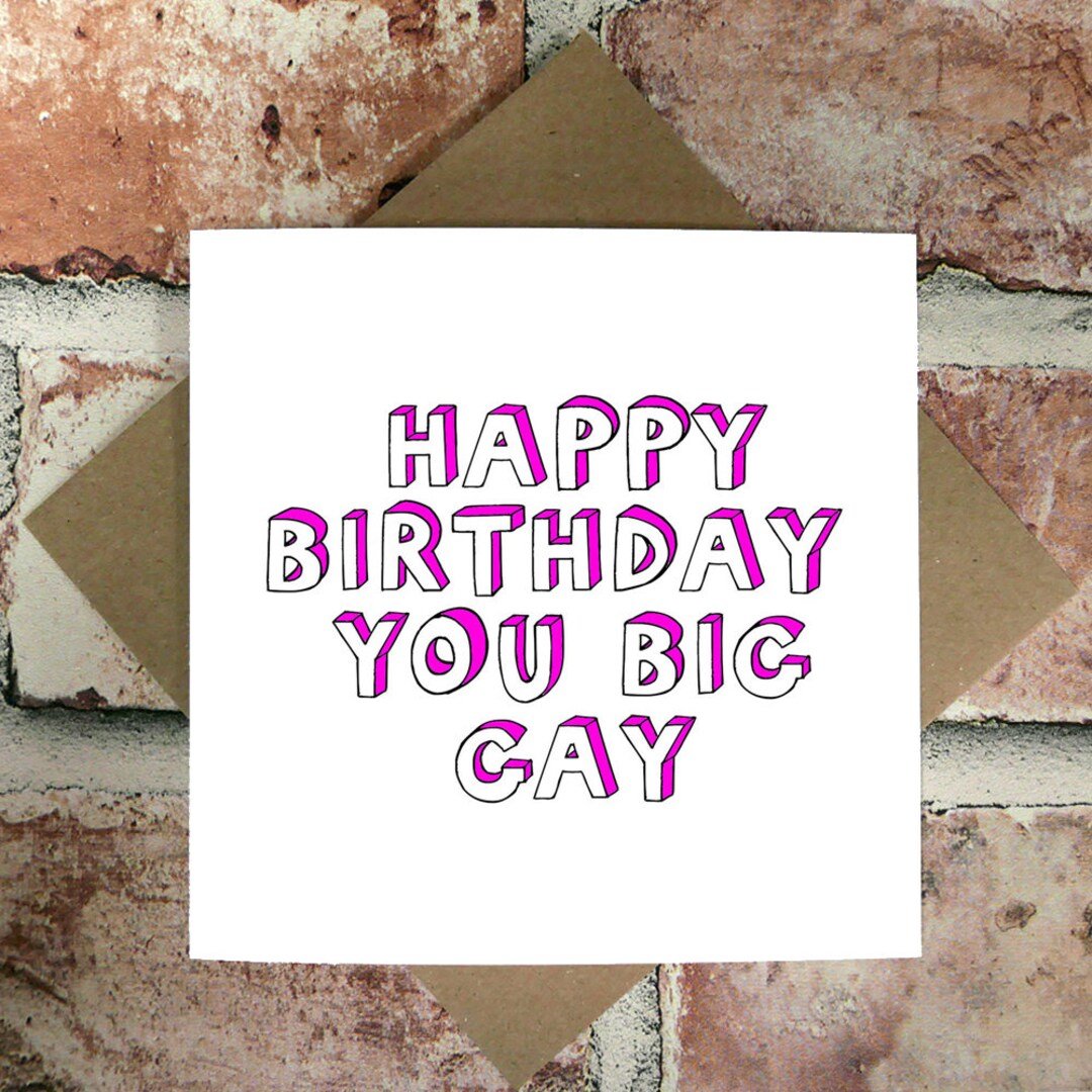 Happy Birthday You Big Gay - Birthday Cards - Birthday Cards Gays ...