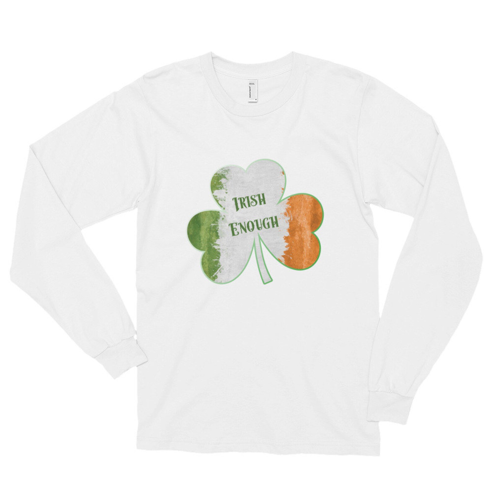 Irish Shirt Irish Enough Irish Flag Colors Unisex Shirt Irish Long ...