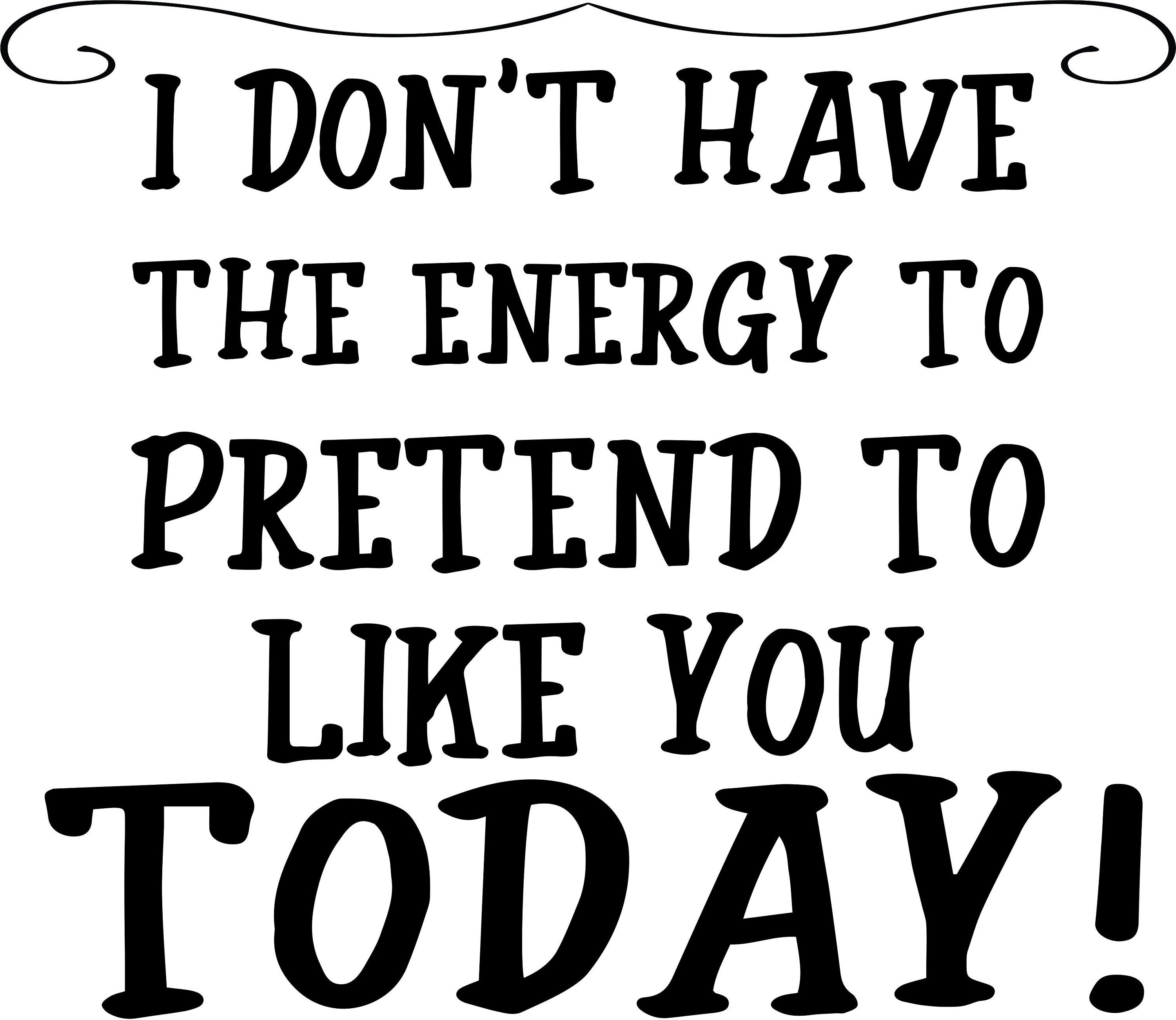 I Don t Have The Energy To Pretend To Like You Today Etsy i-don-t-have-the-energy-to-pretend-to-like-you-today-etsy