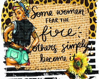 Fire Woman Some Women Fear the Fire Some Women Simply Become It Digital ...