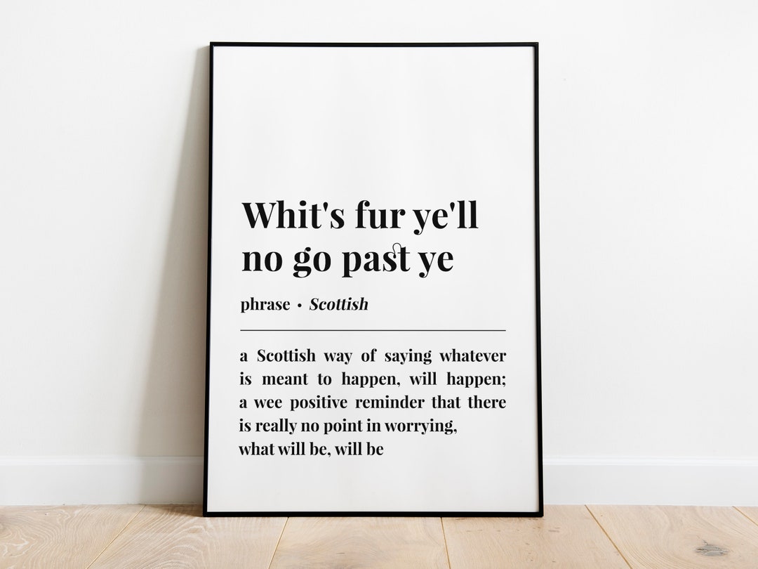 Whit's Fur Ye'll No Go Past Ye Scottish Phrase Poster, Saying Slang ...