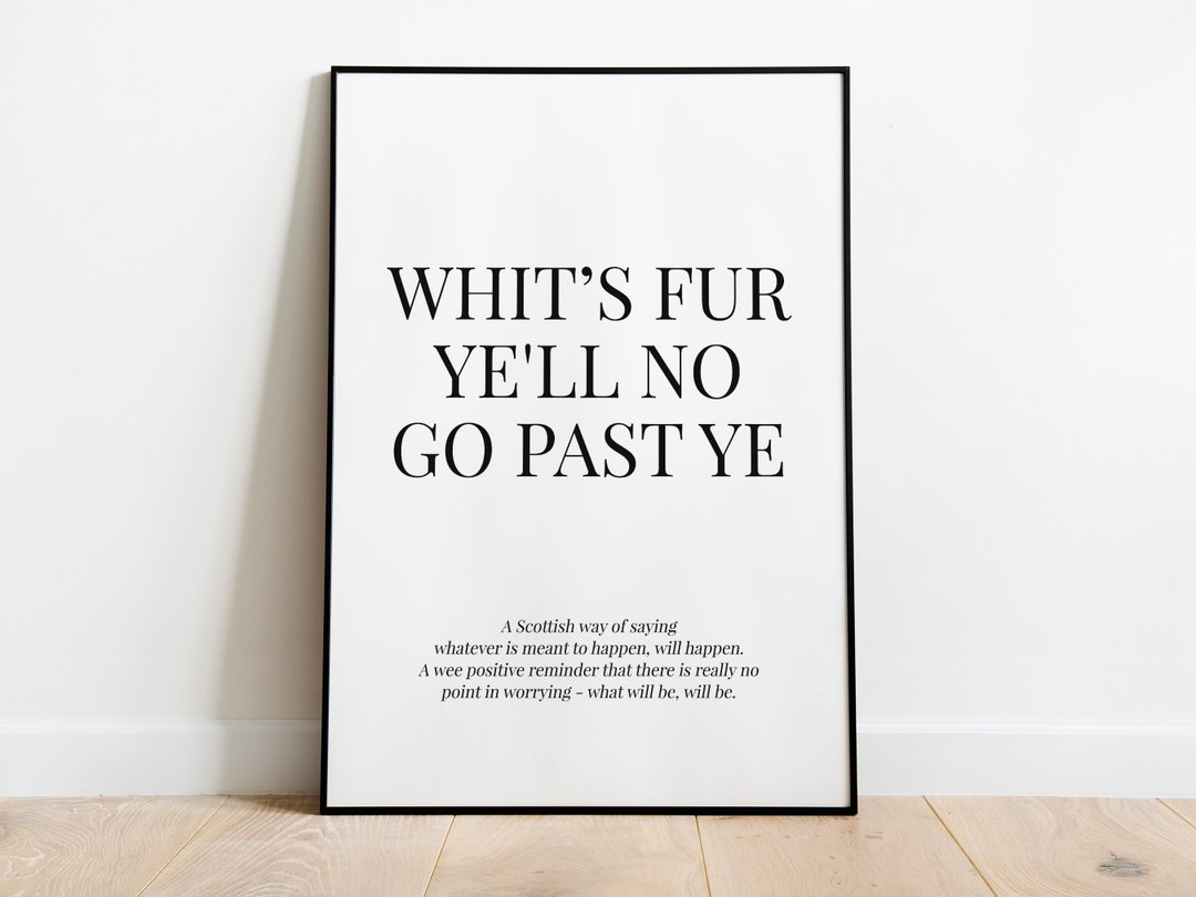 Whit's Fur Ye'll No Go Past Ye Scottish Phrase Poster, Saying Slang ...