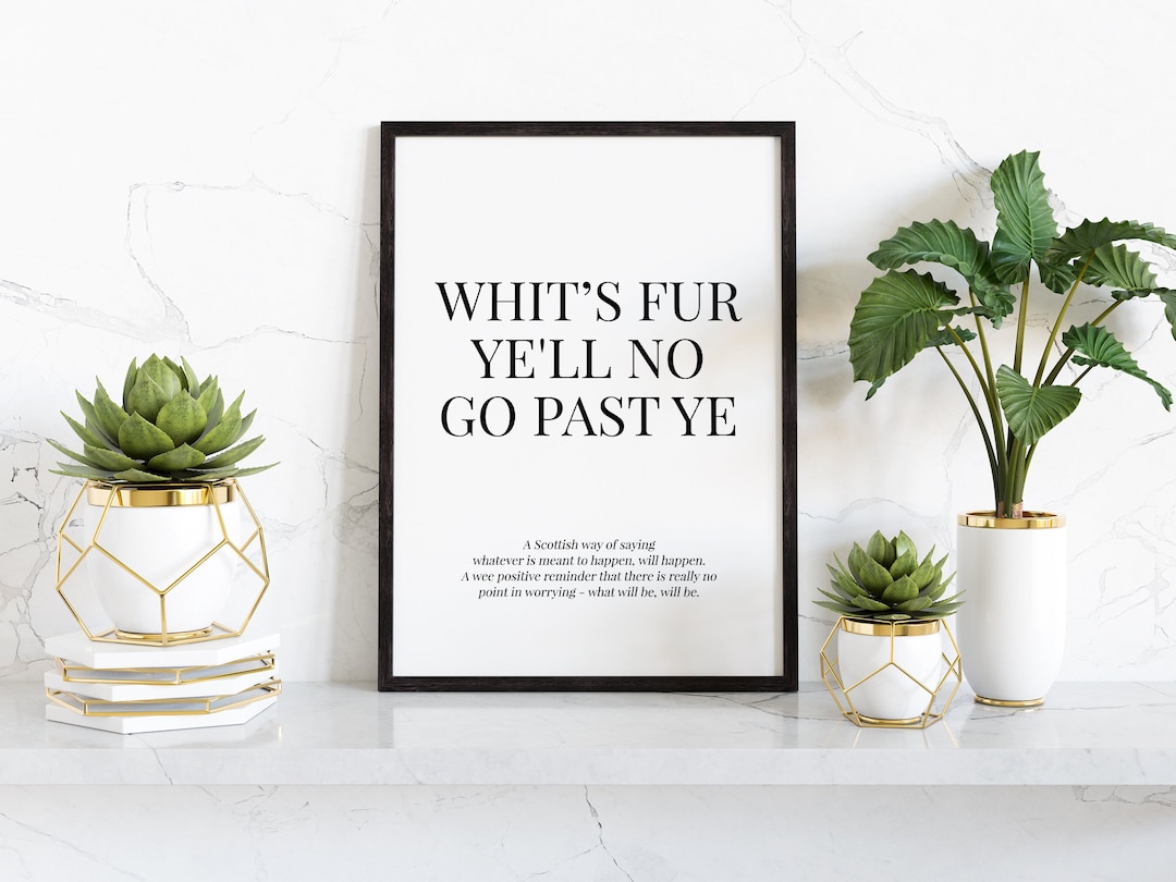 Whit's Fur Ye'll No Go Past Ye Scottish Phrase Digital Poster, Saying ...