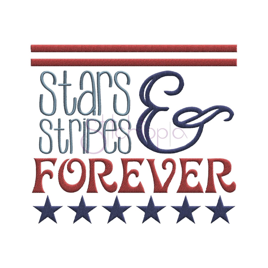 Stars & Stripes Forever 4th of July Machine Embroidery Digitized Design ...