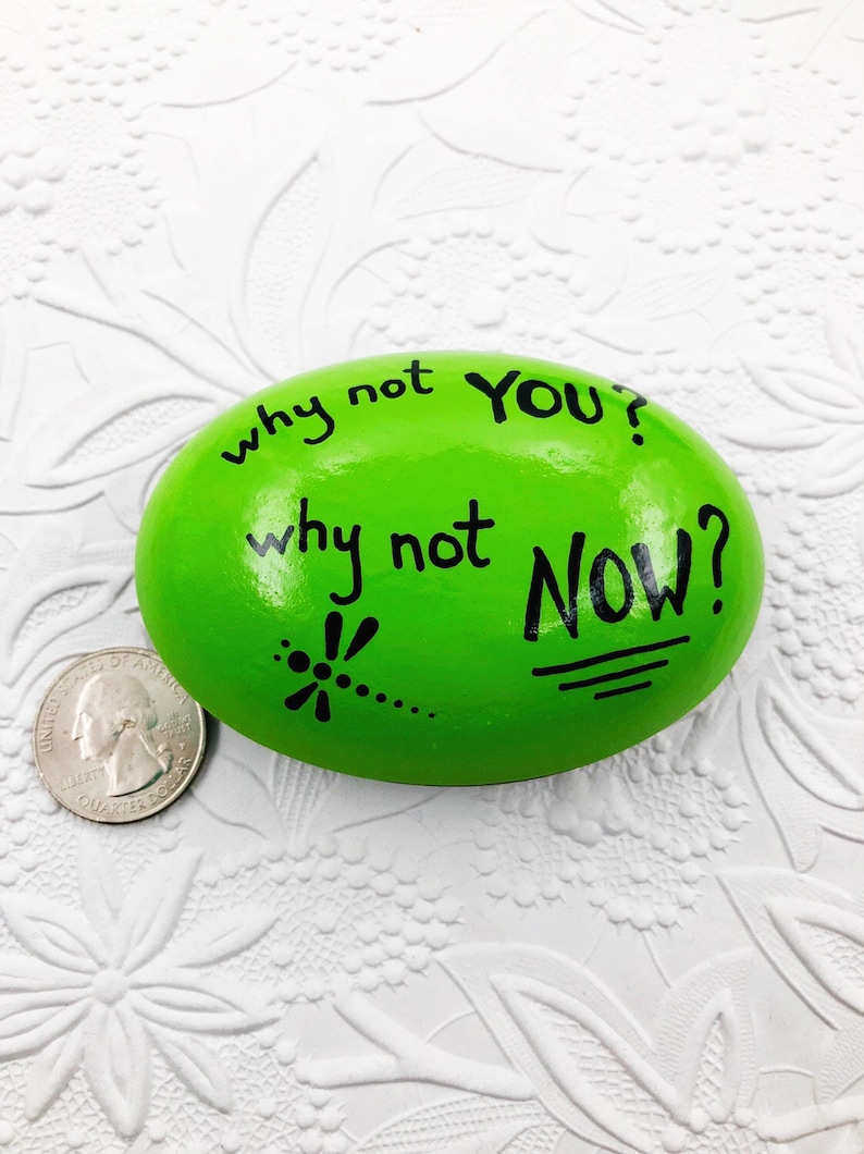 Why Not You Why Not Now Encouragement Rock Affirmation - Etsy