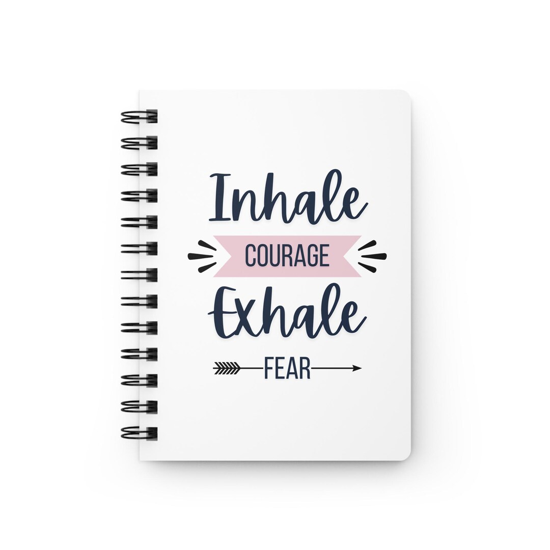 Inhale Courage Exhale Fear Journal: Spiral Bound Positive Affirmation ...