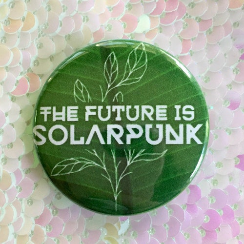 The Future is Solarpunk Button - Etsy