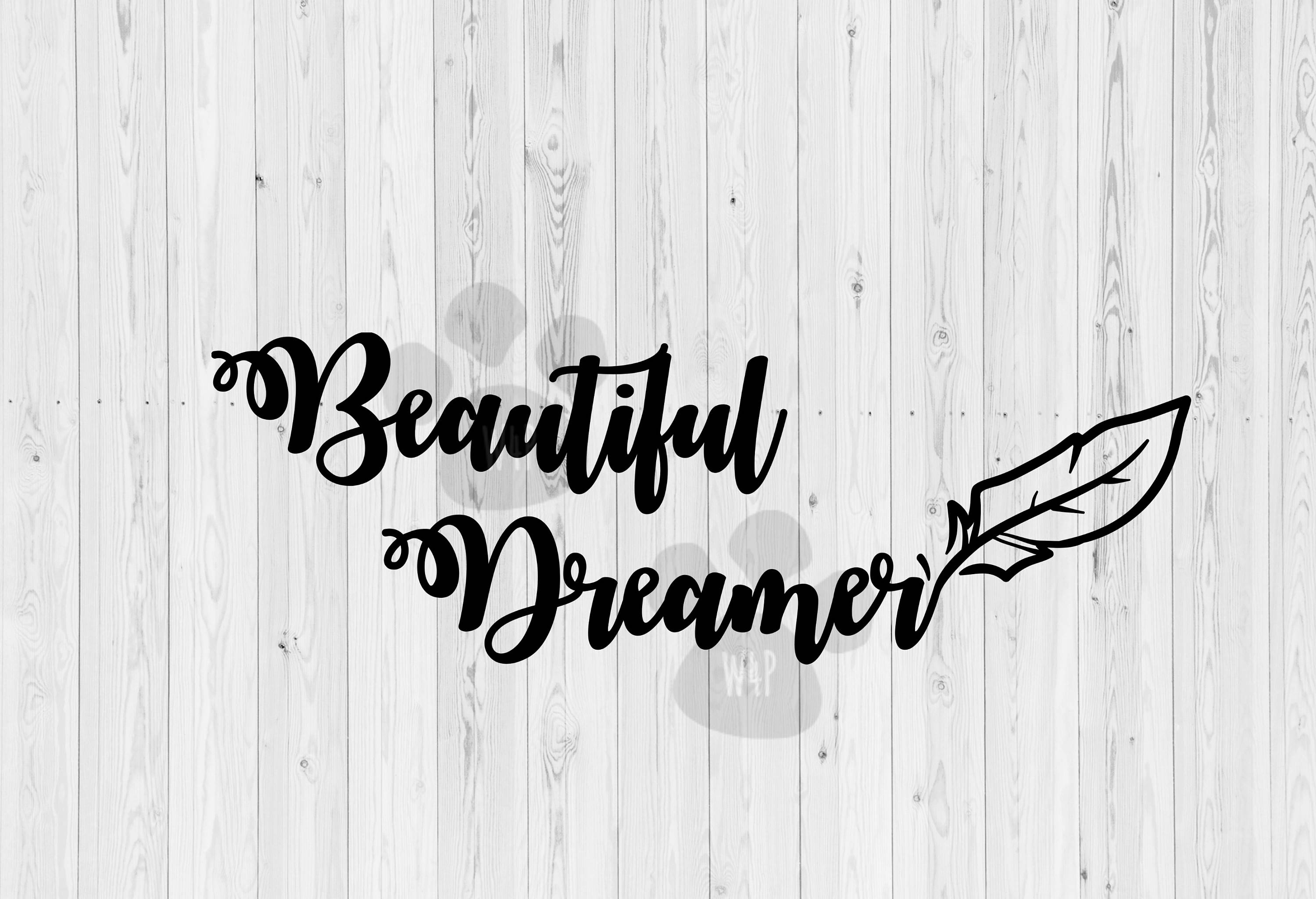 Beautiful Svg Beautiful Quote Love Svg Beautiful Dreamer - Etsy