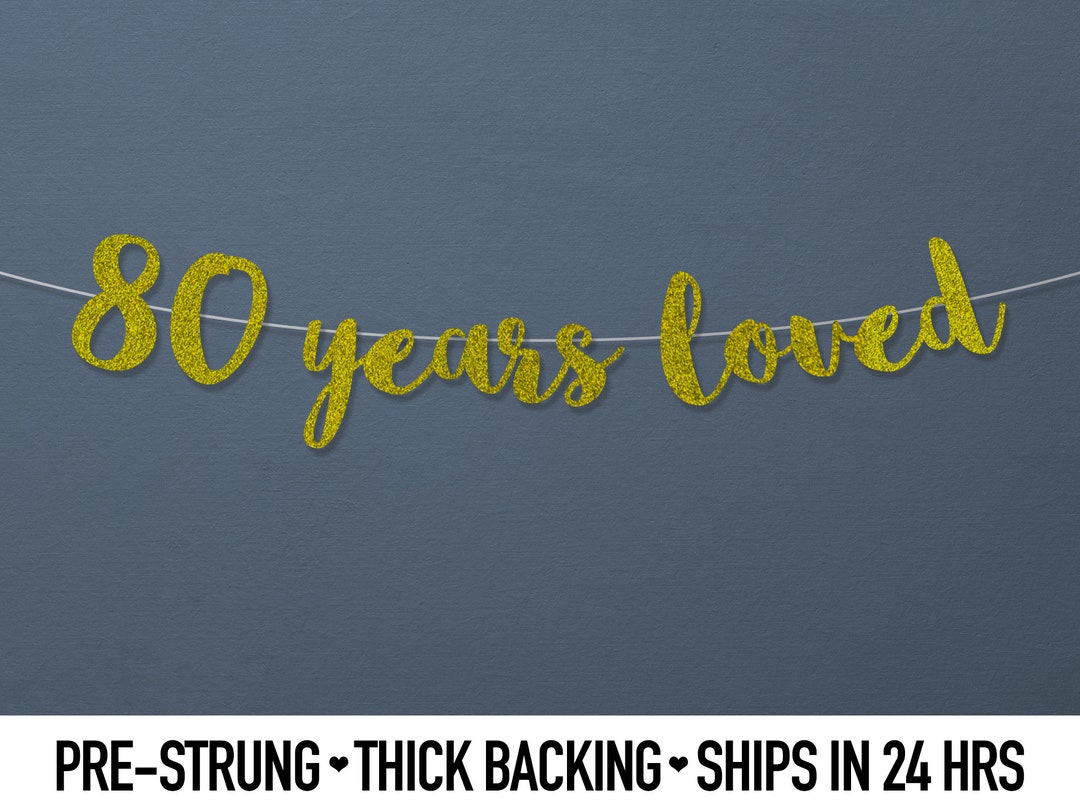 80 Years Loved Banner, Script Font - 80th Birthday, 80th Birthday ...