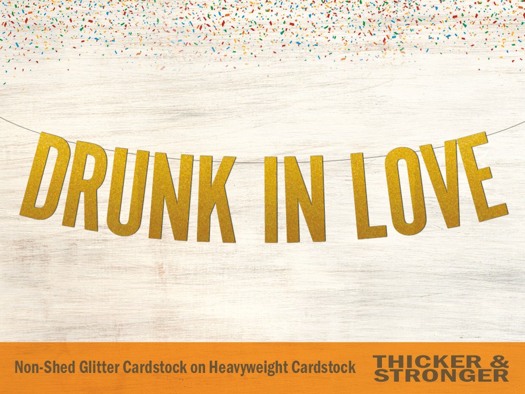 Drunk in Love Banner: Bridal Shower and Wedding Decor (custom Colors ...