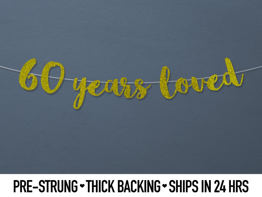 60 Years Loved Banner, Script Font - Birthday, 60th Birthday, Birthday ...