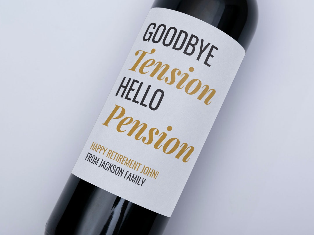 Retirement Wine Label - Goodbye Tension Hello Pension, Custom Message ...