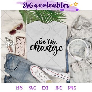 Be the Change Quote SVG Clipart Cut File, Vector, Digital Download ...