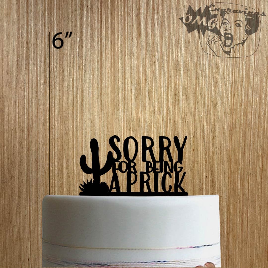 Sorry for Being A Prick 225-387 Cake Topper - Etsy