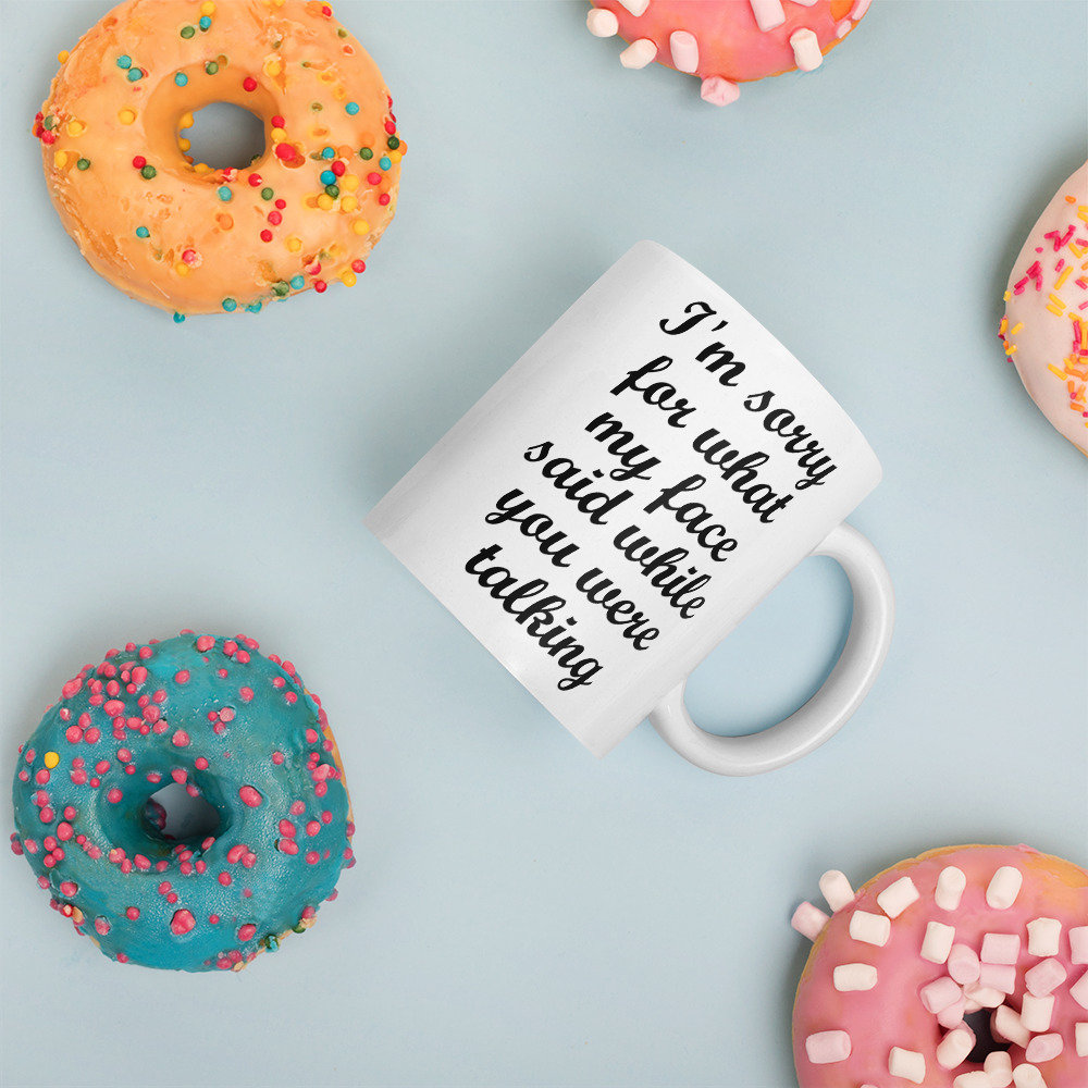I'm Sorry for What My Face Said Mug - Etsy Canada