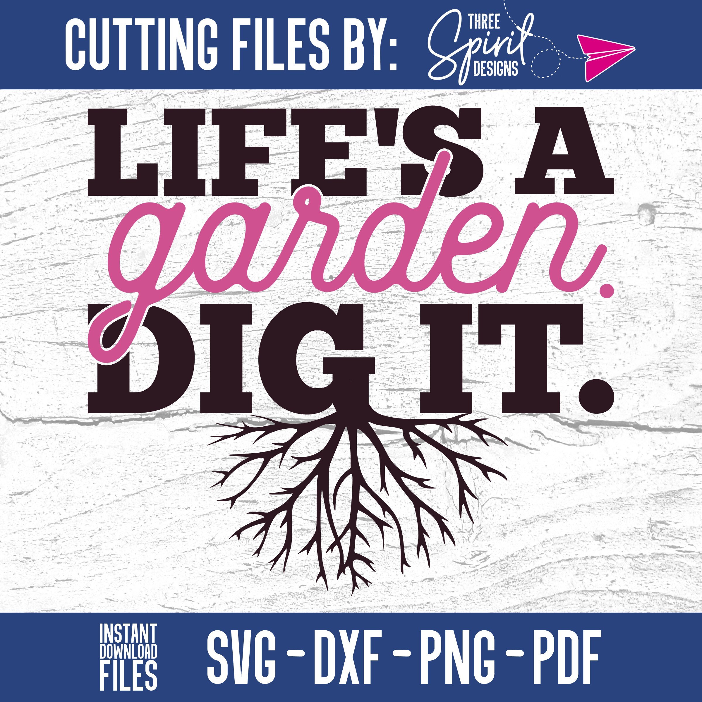 Lifes a Garden Dig It SVG DXF PNG Pdf, Christmas Gift for Gardener, Cut ...