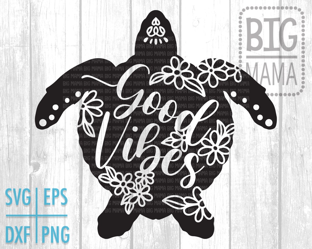 Good Vibes Svg, Turtle Svg, Sea Turtle Svg Eps Png Dxf, Svg Files for ...