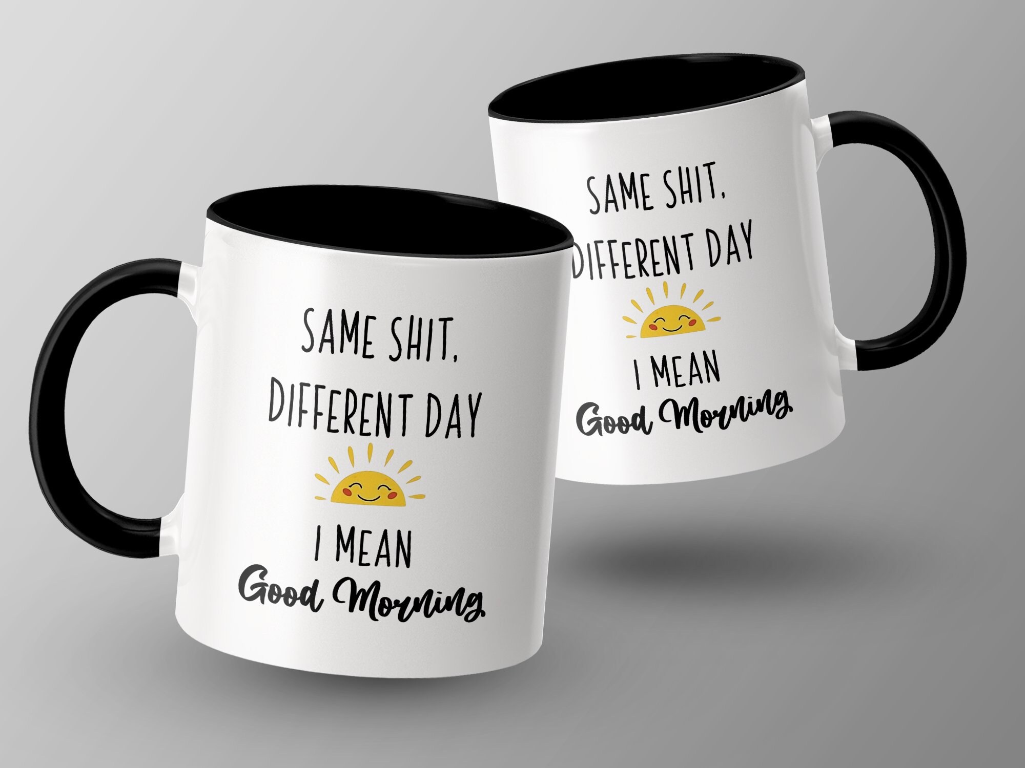 Same Shit, Different Day Good Morning Quote Coffee Mug, Motivational ...