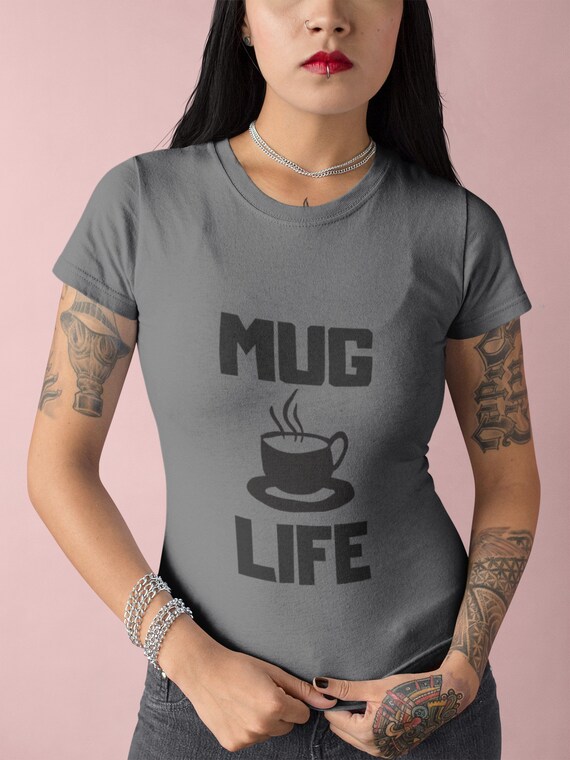 Mug Life Coffee T Shirt For Women Coffee Shirt Coffee Tee Etsy