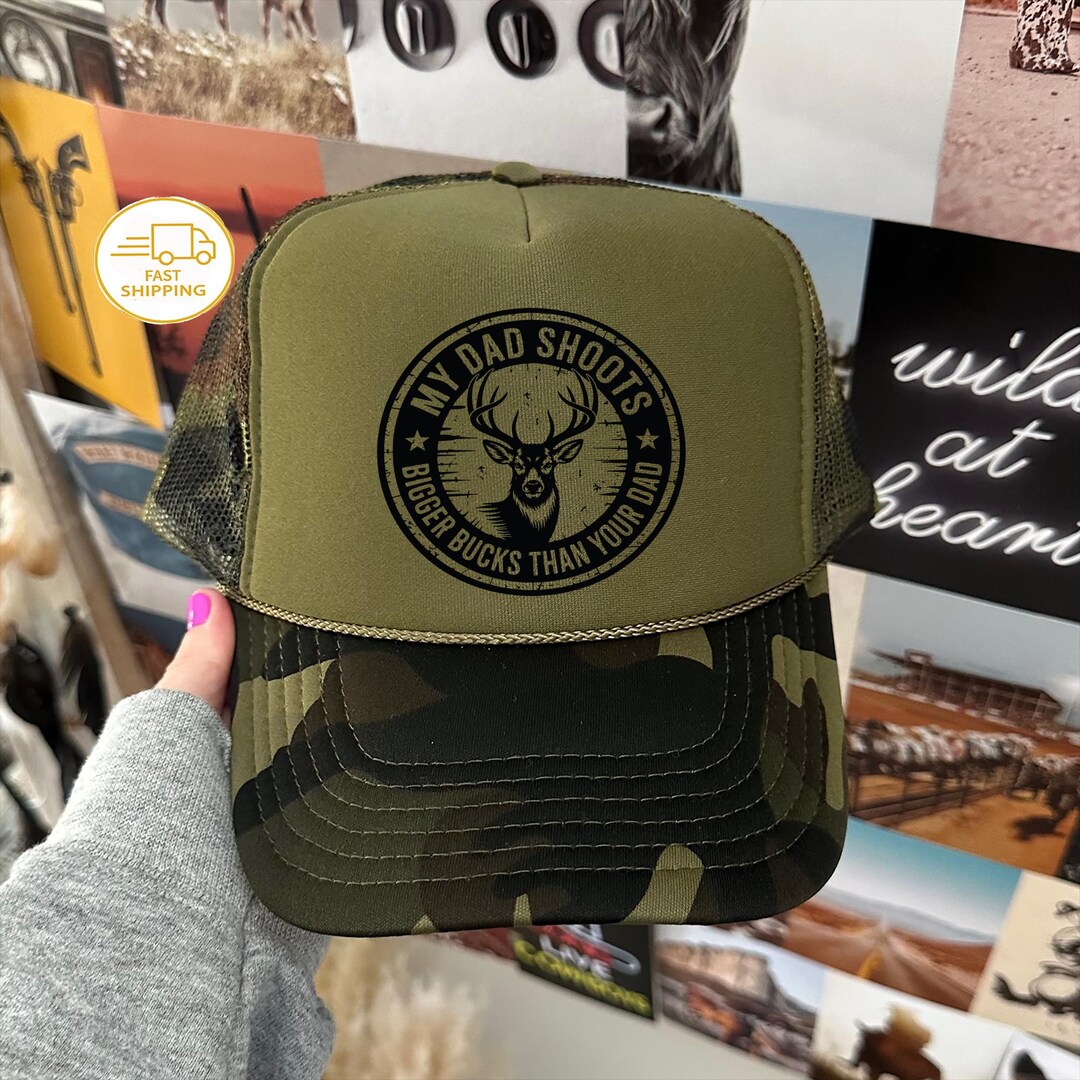 My Dad Shoots Bigger Bucks Than Your Dad Hat | Funny Hunting Trucker ...