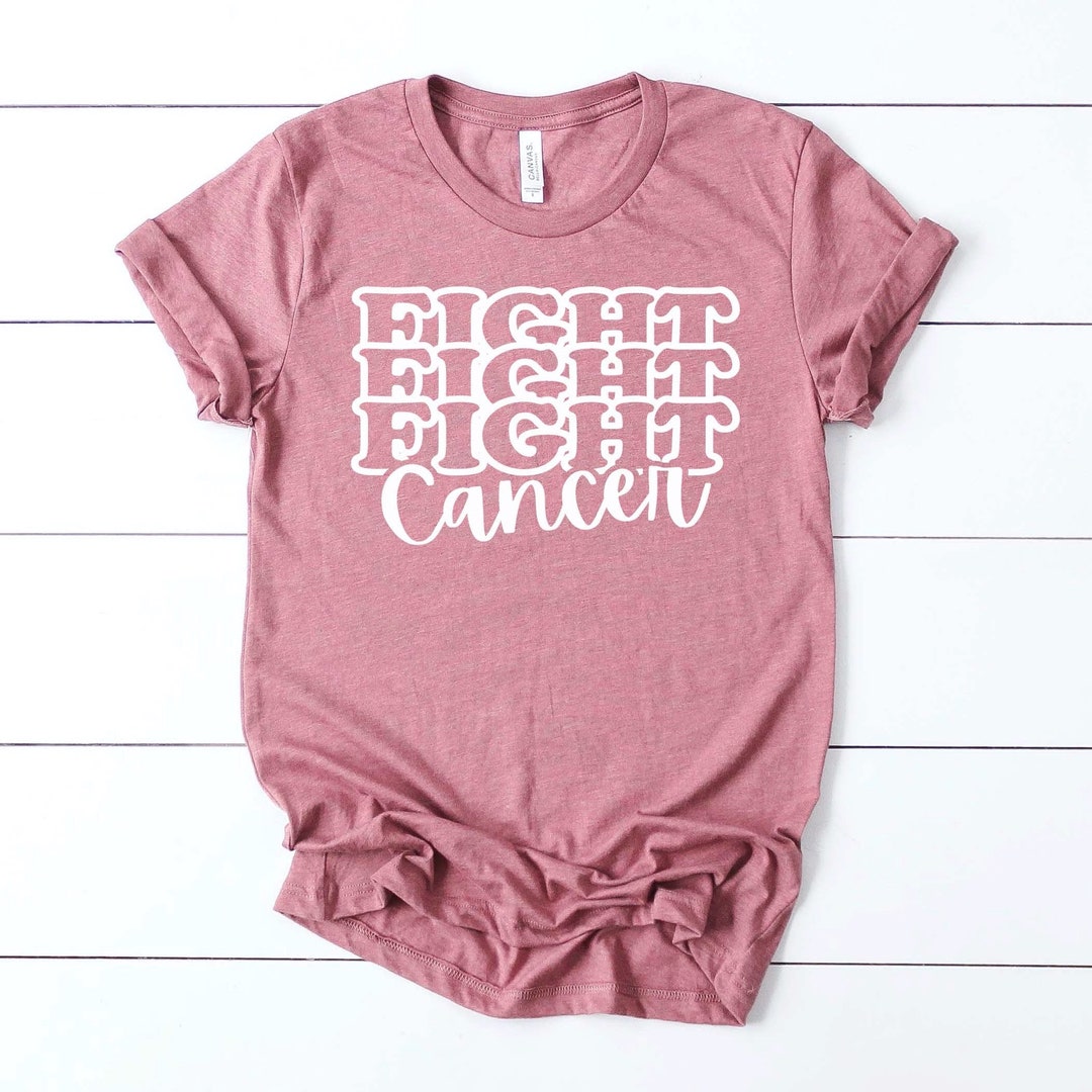 Fight Fight Fight Cancer Shirt, Cancer Awareness Shirt, Chemo Shirts ...