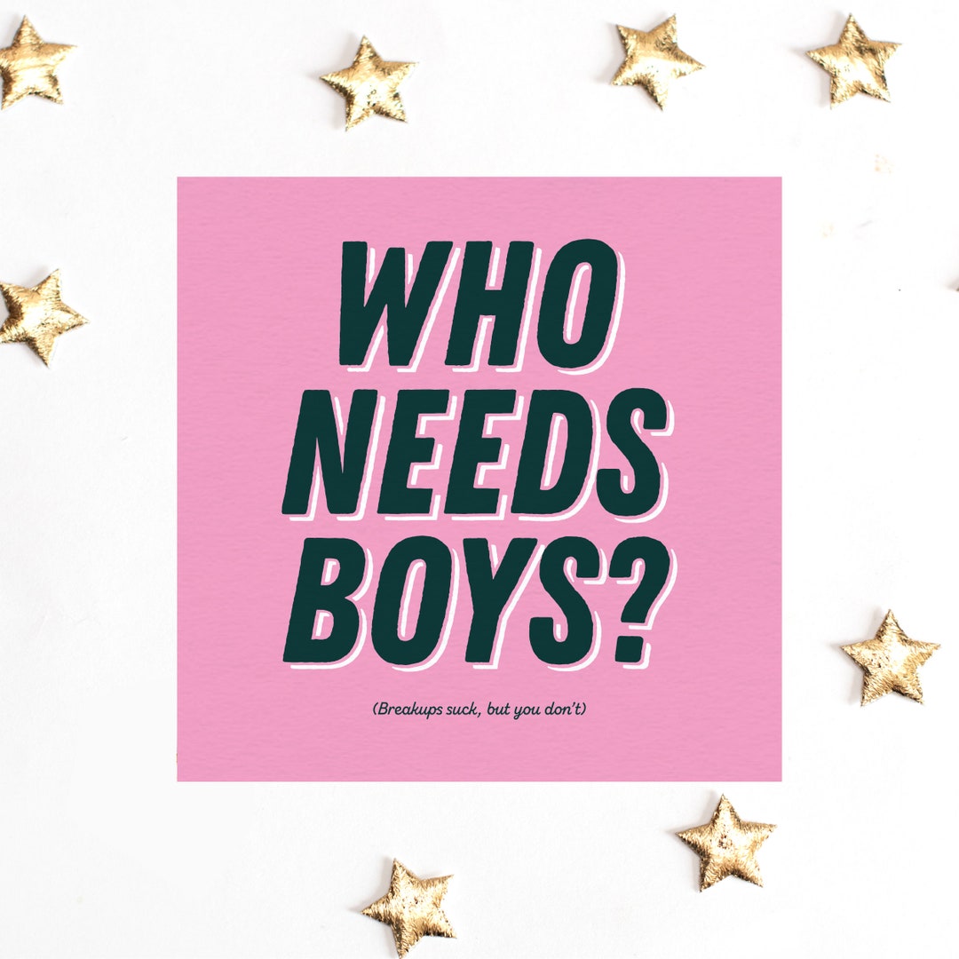 Break up Card for Friend | Who Needs Boys? | Divorce Card | Self Care ...