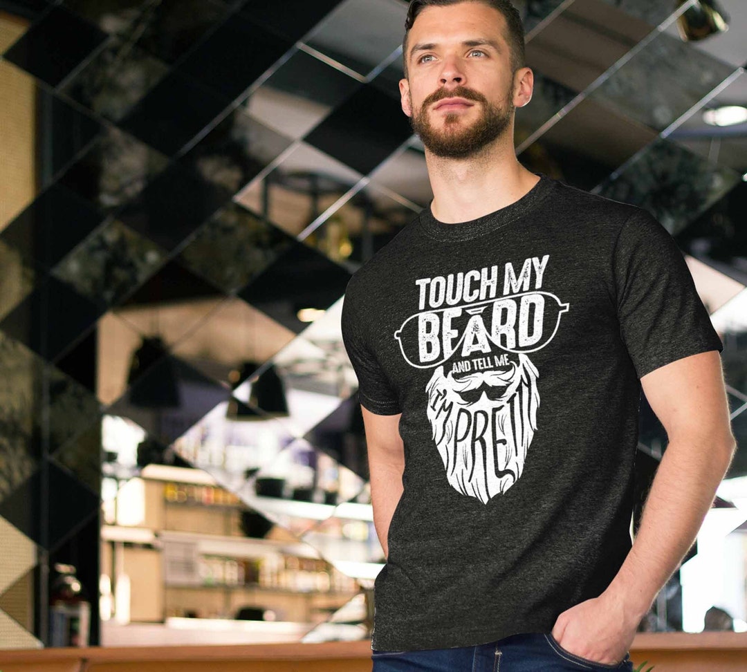 FUNNY Dad Beard - Touch My Beard and Tell Me I'm Pretty Shirt - Etsy