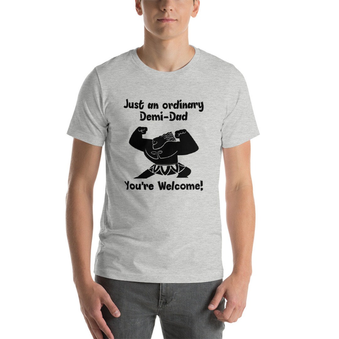 Just an Ordinary Demi-dad, You're Welcome Shirt | Father's Day Shirt ...